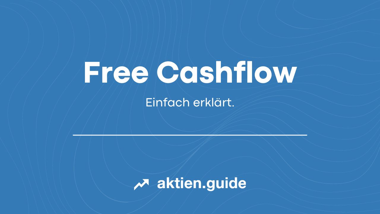 Free Cashflow (FCF) einfach erklärt Free Cashflow (FCF) einfach erklärt